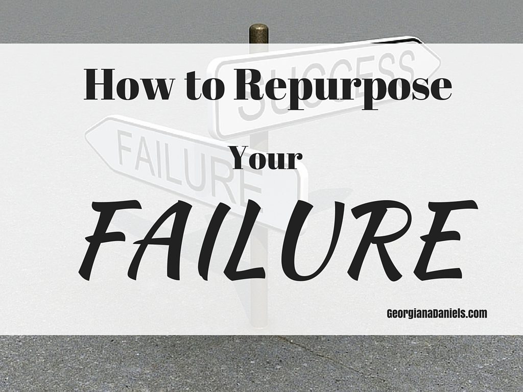 Repurpose Your Failure - Georgiana Daniels